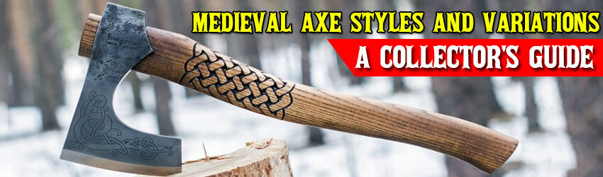 Medieval Axe Styles and Variations: A Collector's Guide - SwordsSwords.com