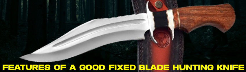 Features of a Good Fixed Blade Hunting Knife - SwordsSwords.com