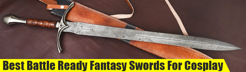 Best Battle Ready Fantasy Swords for Cosplay - SwordsSwords.com