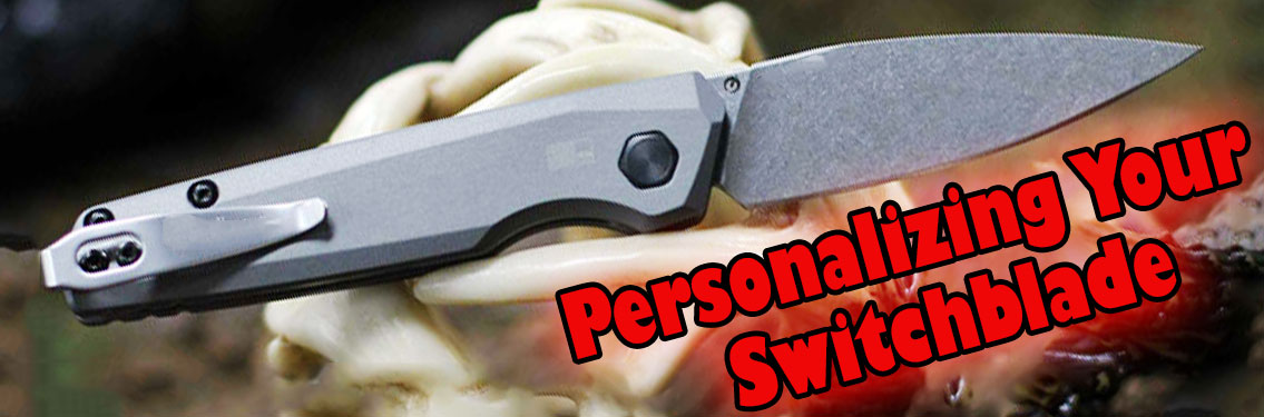 Customizing and Personalizing Your Switchblade - SwordsSwords.com