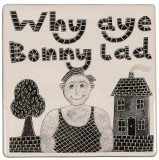 Why Aye Bonny Lad Coaster | F E Maughan | Newcastle