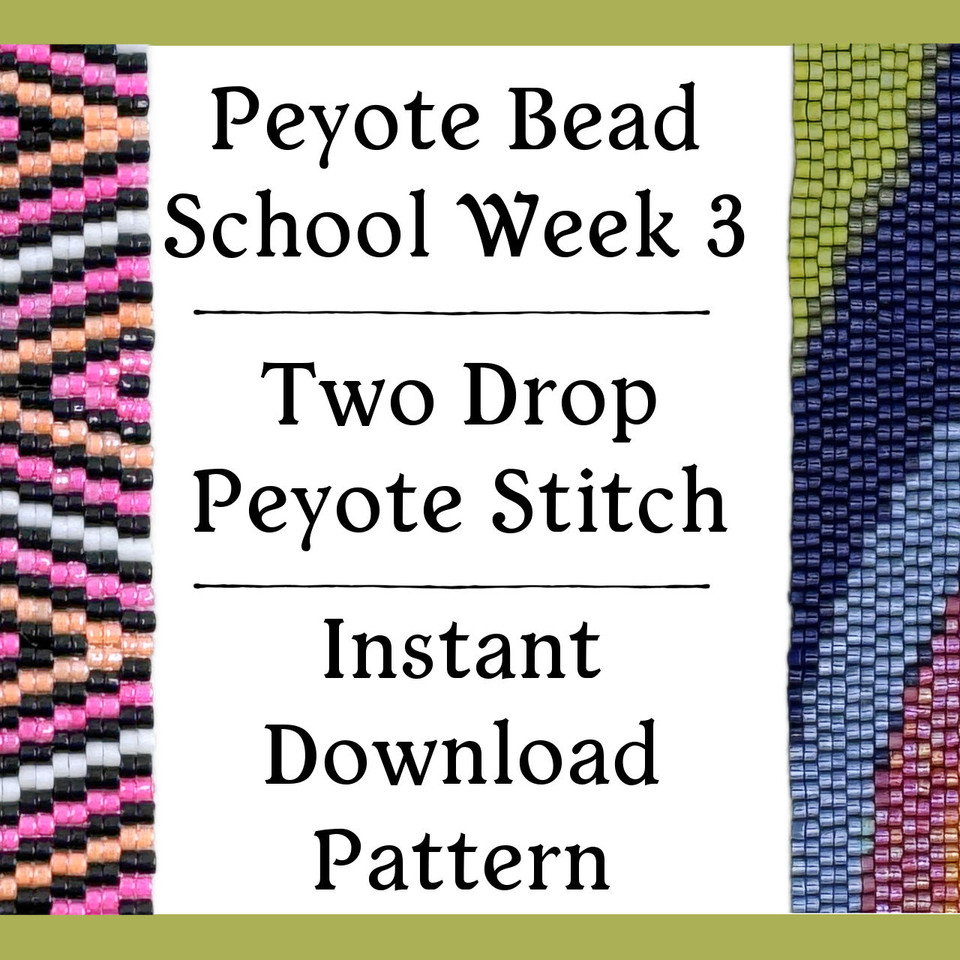 Peyote Bead School Week 3 - Two Drop Peyote Stitch INSTANT DOWNLOAD Pattern