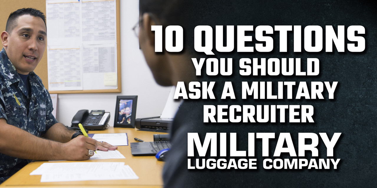 Ten Questions You Should Ask a Military Recruiter - Military Luggage