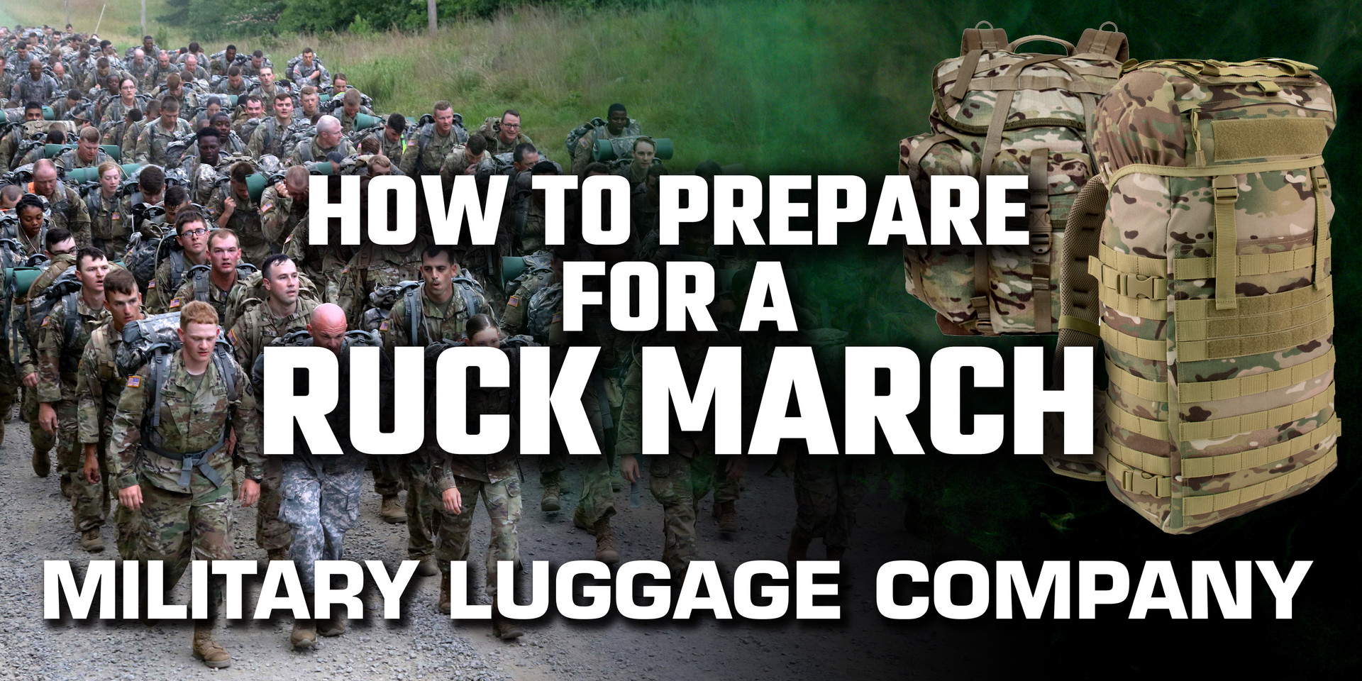 How to Prepare for a Ruck March - Military Luggage