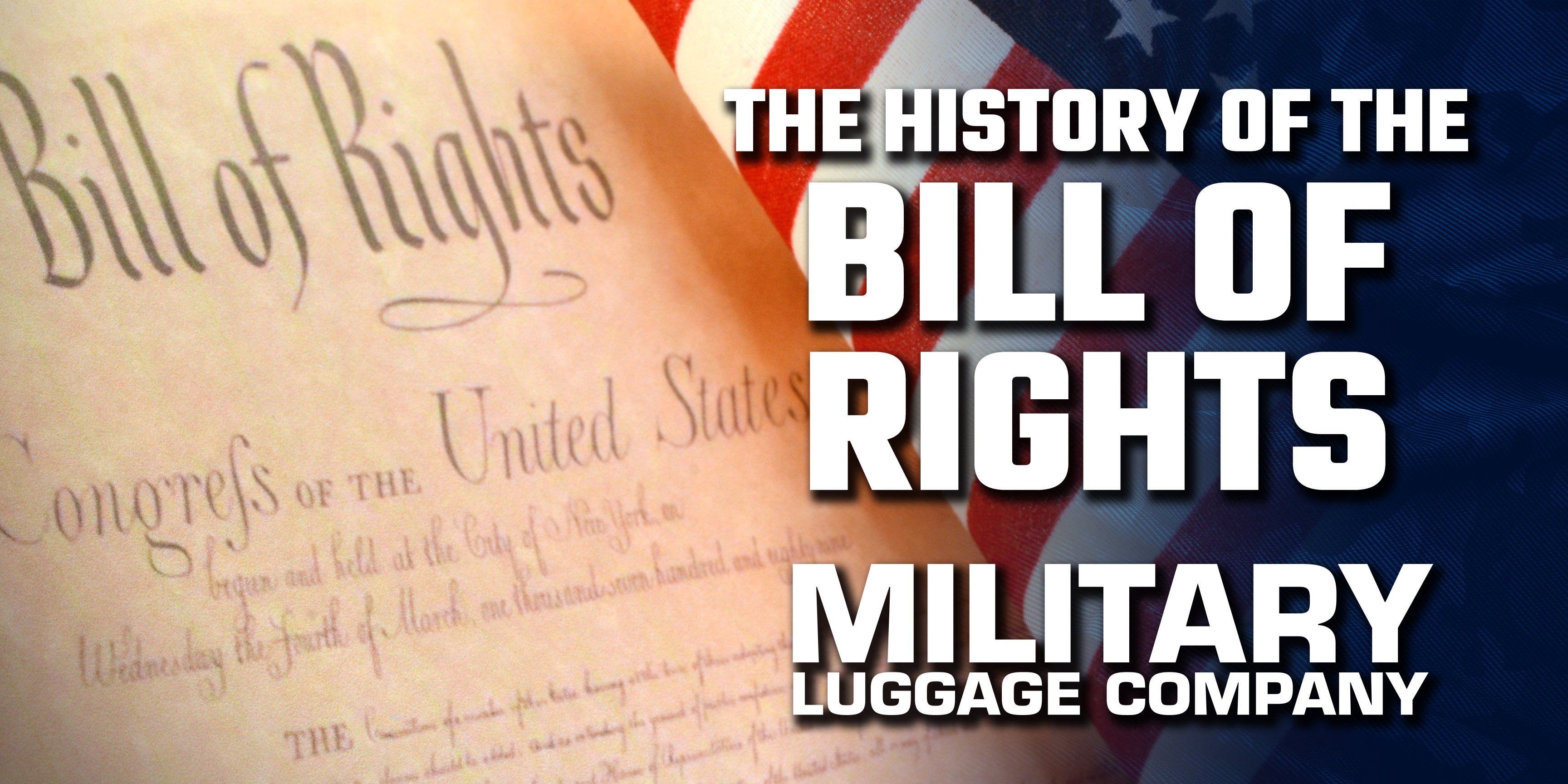 The History of the Bill of Rights - Military Luggage