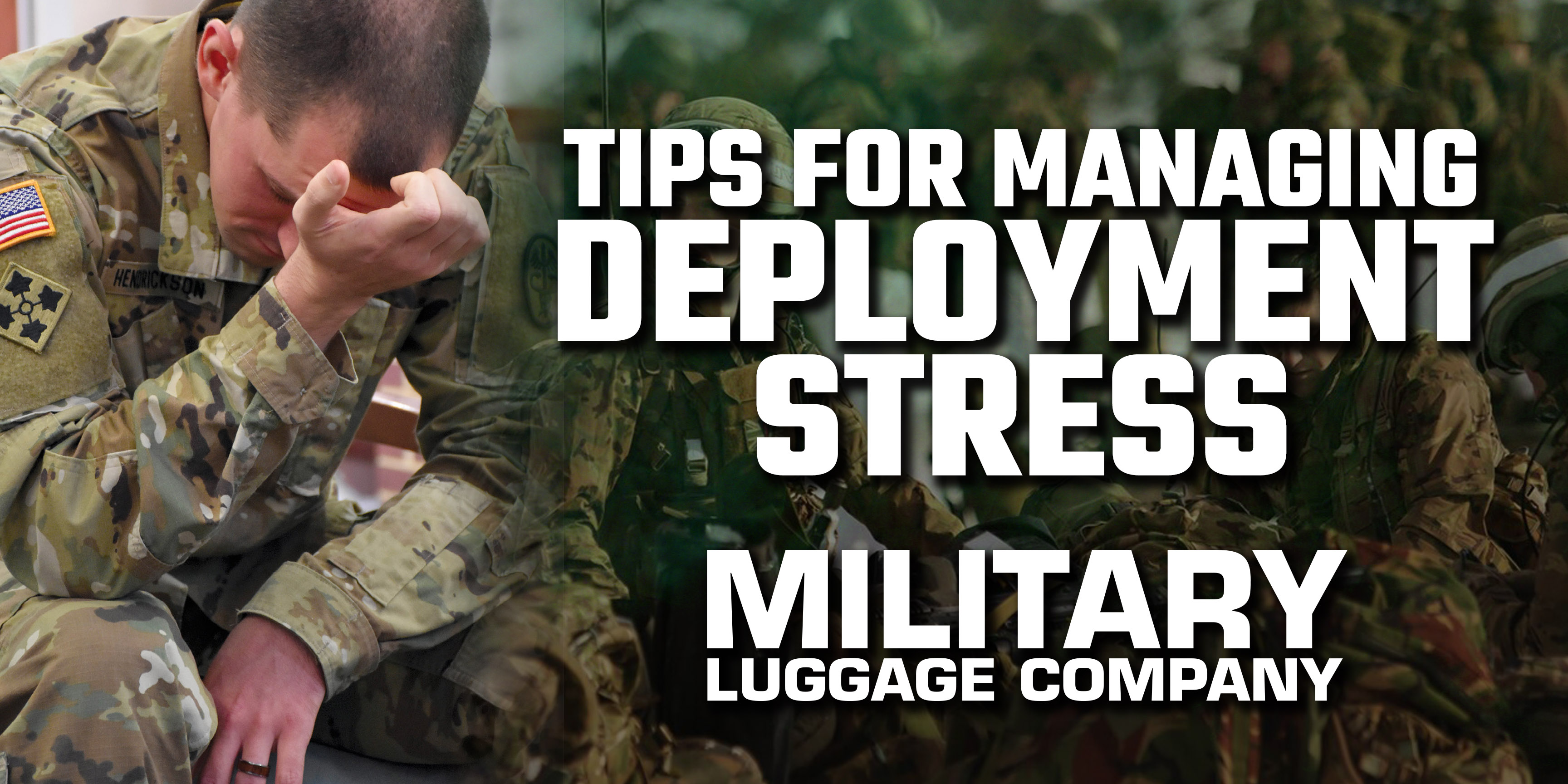 Tips For Managing Deployment Stress - Military Luggage