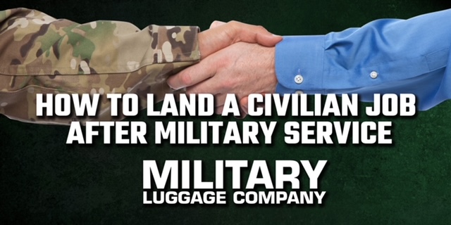 How to Land a Civilian Job After Military Service - Military Luggage