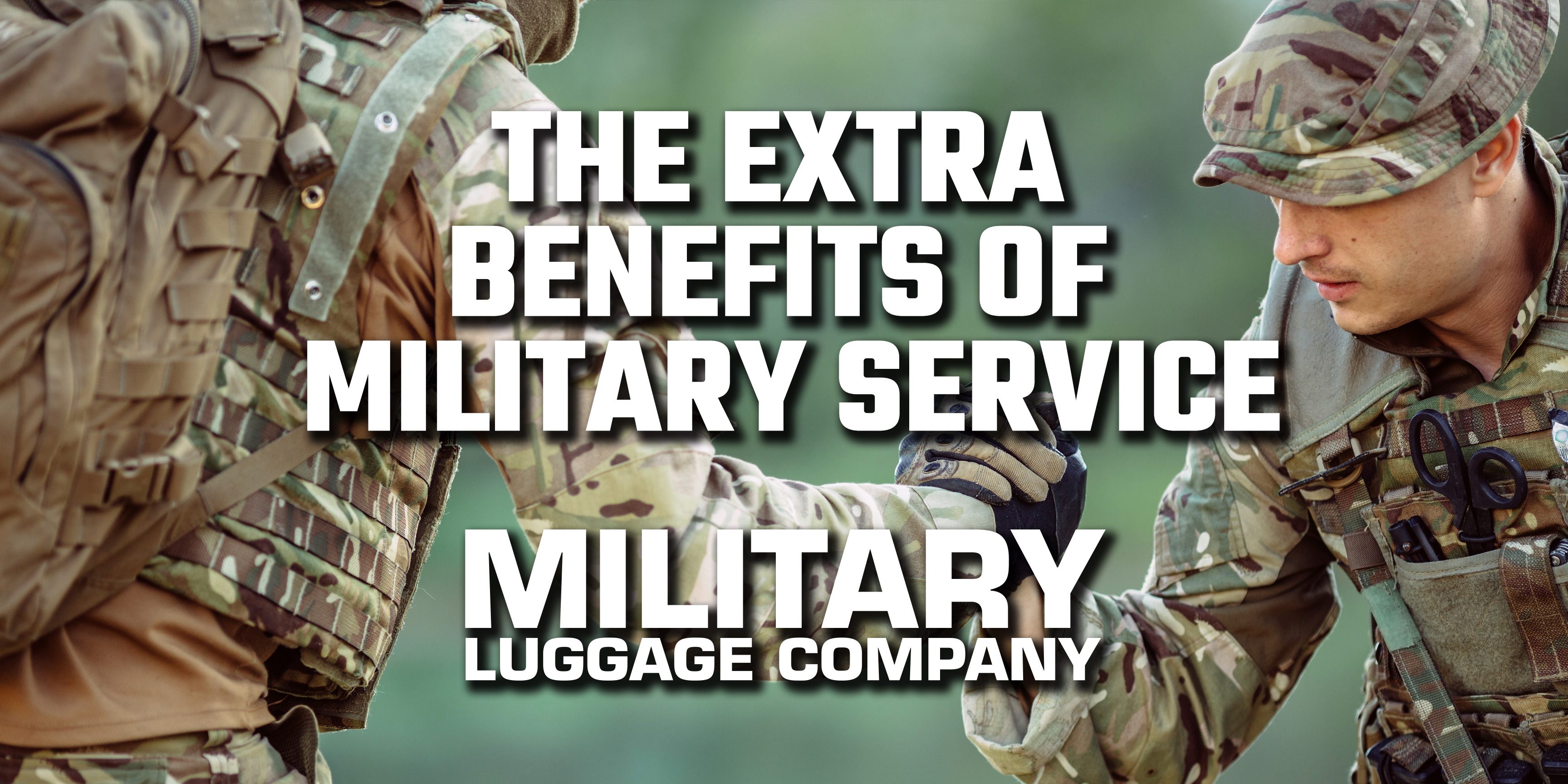 The Extra Benefits of Military Service - Military Luggage