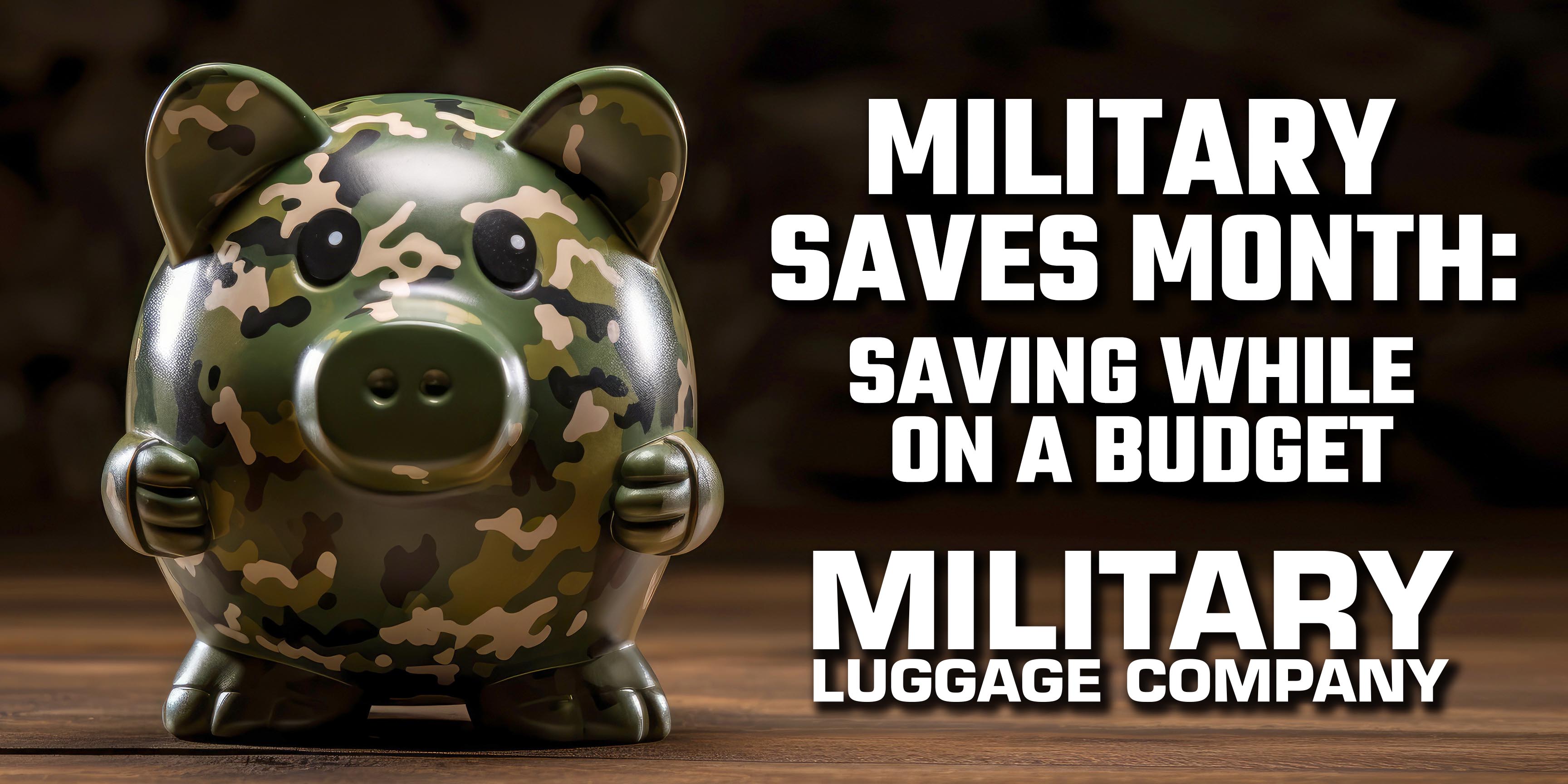 Military Saves Month: Saving While on a Budget - Military Luggage