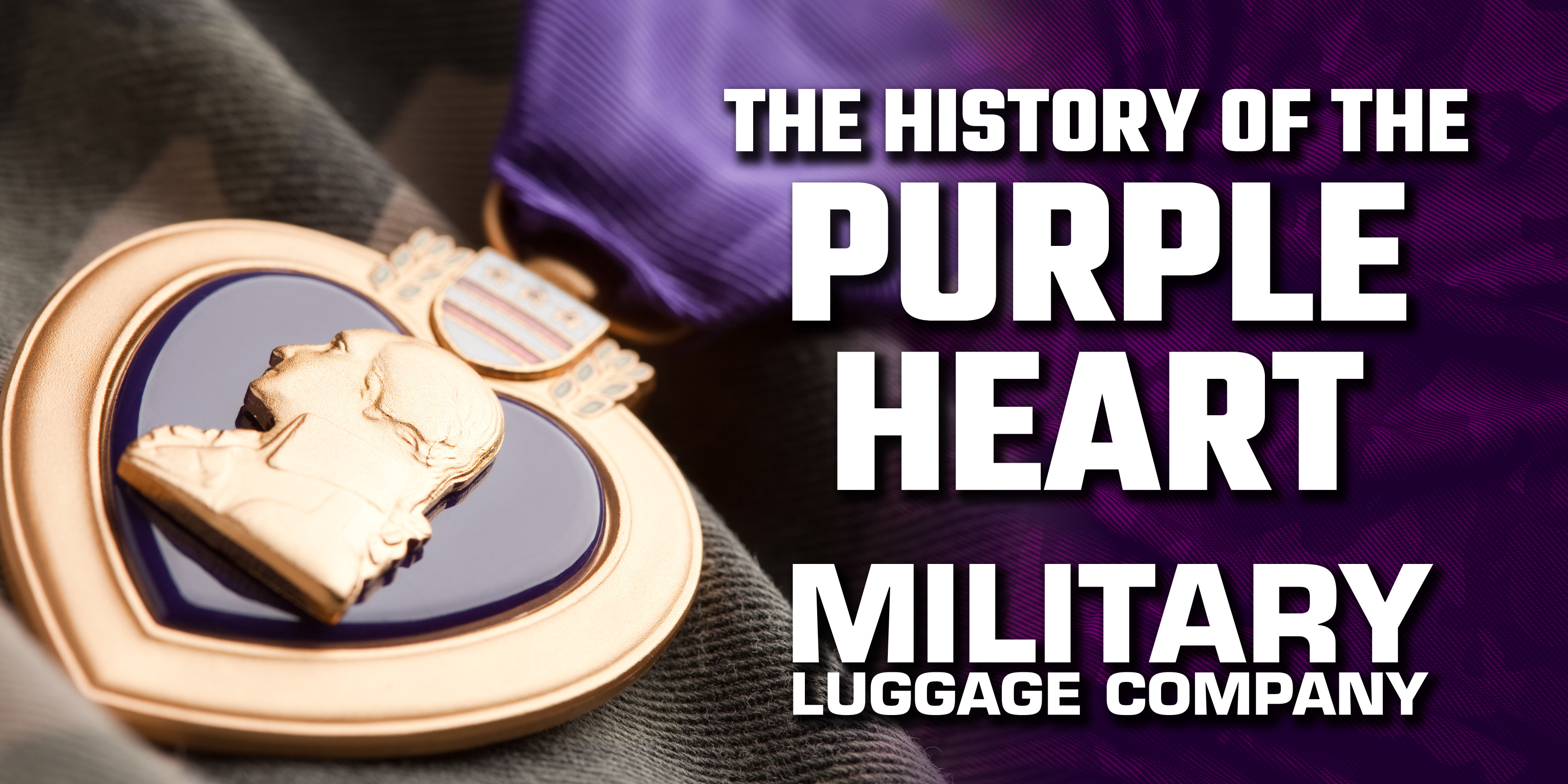 The History of the Purple Heart - Military Luggage