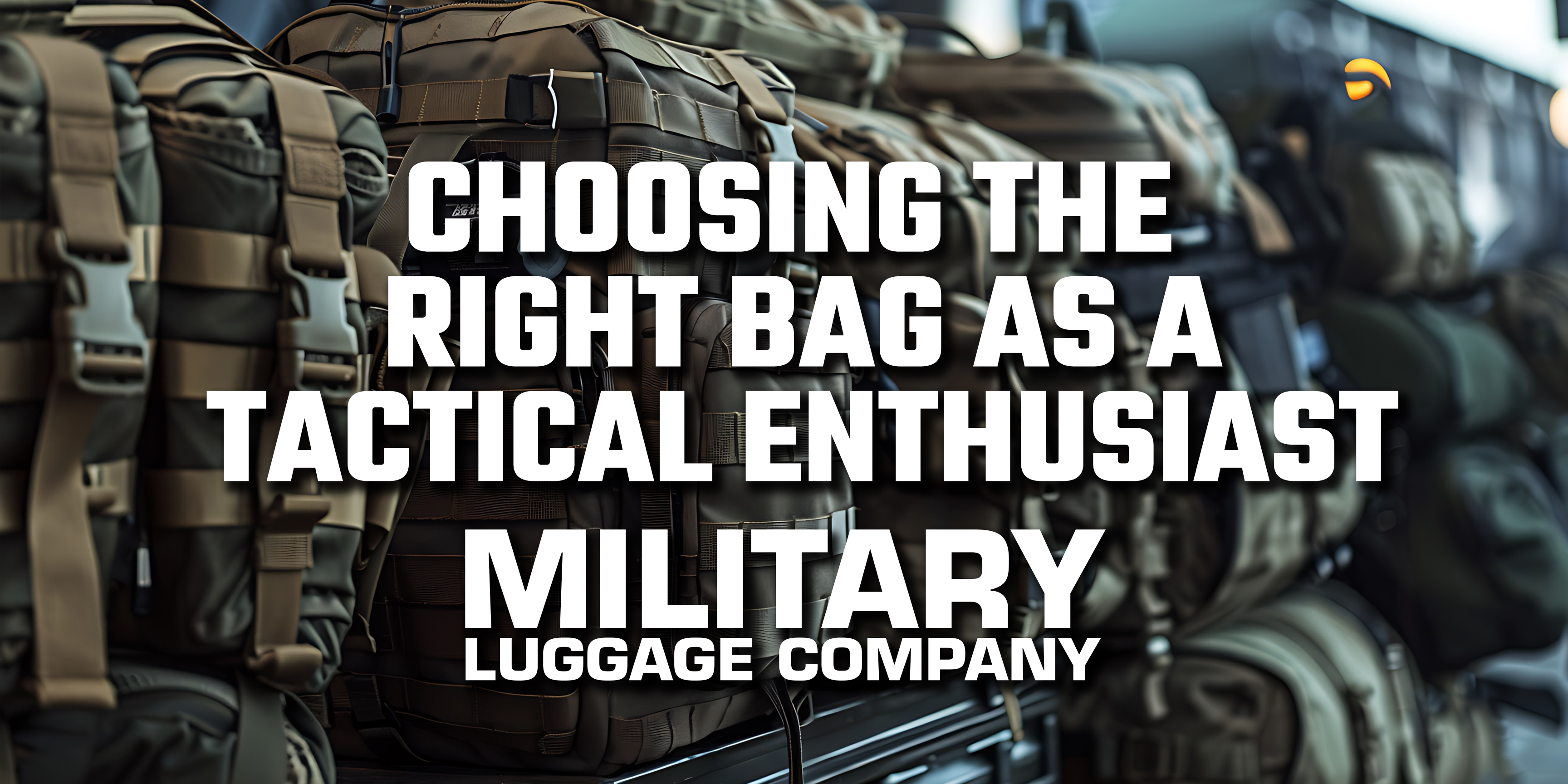 Choosing the Right Bag as a Tactical Enthusiast - Military Luggage