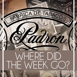 Where did the week go? I'll think about it over a Padron - Gotham Cigars