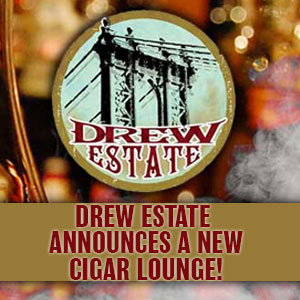 Drew Estate Announces a New Cigar Lounge! - Gotham Cigars