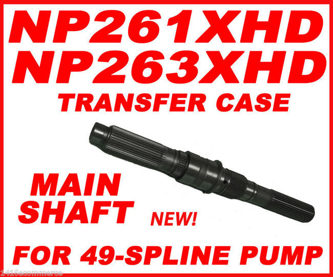 NP261XHD & NP263XHD TRANSFER CASE MAIN SHAFT FITS '01-'07 WITH 31 ...