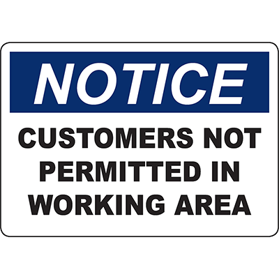 NOTICE Customers Not Permitted In Working Area Sign - DuraLabel