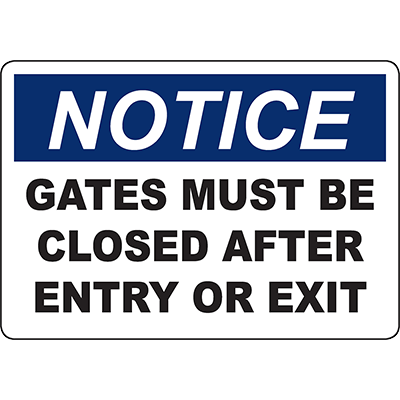NOTICE Gates Must Be Closed After Entry Or Exit Sign - DuraLabel