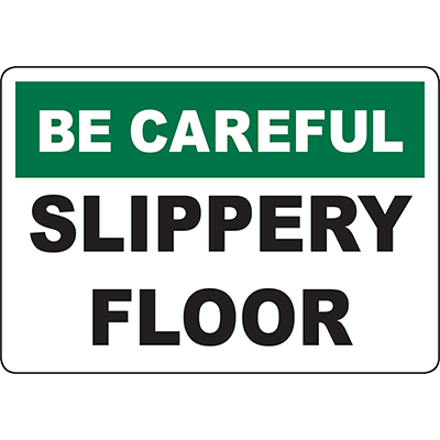 BE CAREFUL Slippery Floor Sign - DuraLabel