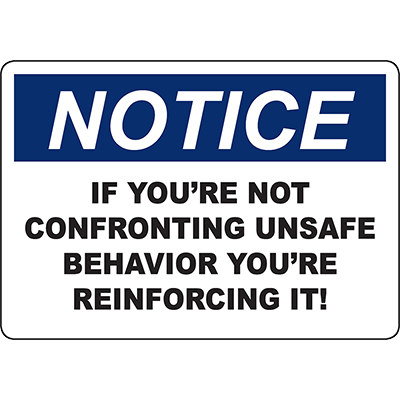 NOTICE Confront Unsafe Behavior Sign - DuraLabel