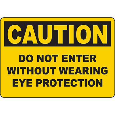 CAUTION Do Not Enter Without Wearing Eye Protection Sign | Graphic Products