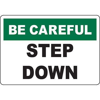 BE CAREFUL Step Down Sign - DuraLabel