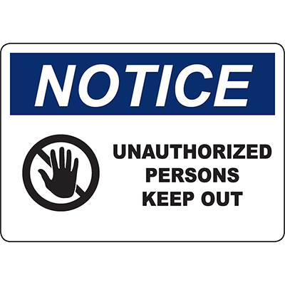 NOTICE Unauthorized Persons Keep Out Sign - DuraLabel