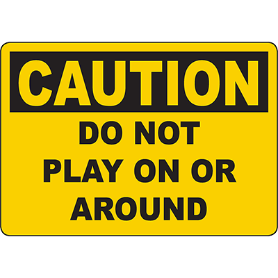 CAUTION Do Not Play On Or Around Sign - DuraLabel