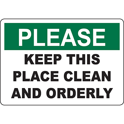 PLEASE Keep This Place Clean And Orderly Sign - 2592 - DuraLabel