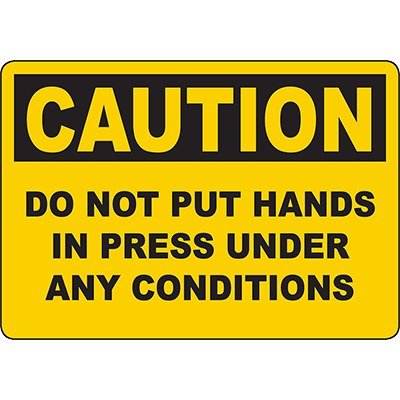 CAUTION Do Not Put Hands In Press Under Any Conditions Sign - DuraLabel