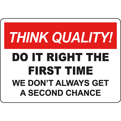 THINK QUALITY Do It Right The First Time Sign - DuraLabel