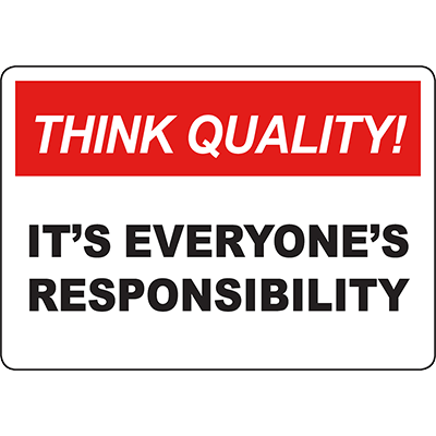 THINK QUALITY It’S Everyone’S Responsibility Sign - DuraLabel