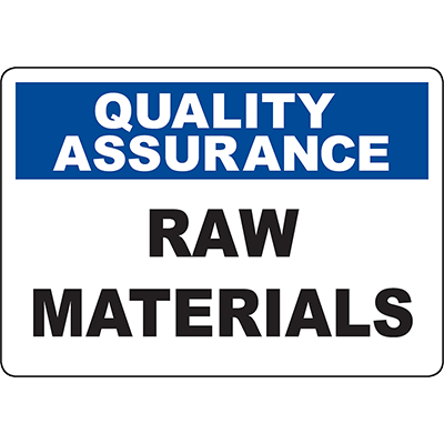 QUALITY ASSURANCE Raw Materials Sign | Graphic Products