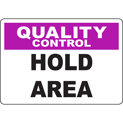 QUALITY CONTROL Hold Area Sign | Graphic Products