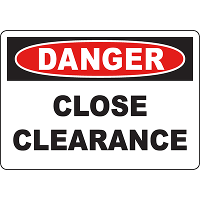 DANGER Close Clearance Sign - DuraLabel