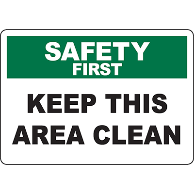 SAFETY FIRST Keep This Area Clean Sign - DuraLabel