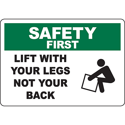 SAFETY FIRST Lift With Your Legs Not Your Back Sign - DuraLabel