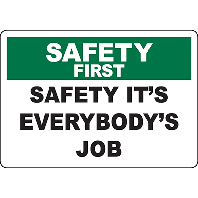 SAFETY FIRST Safety It’S Everybody’S Job Sign - DuraLabel