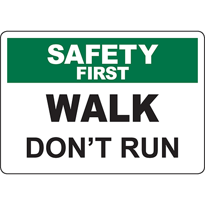 SAFETY FIRST Walk Don’T Run Sign - DuraLabel