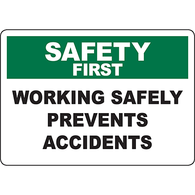 SAFETY FIRST Working Safely Prevents Accidents Sign | Graphic Products