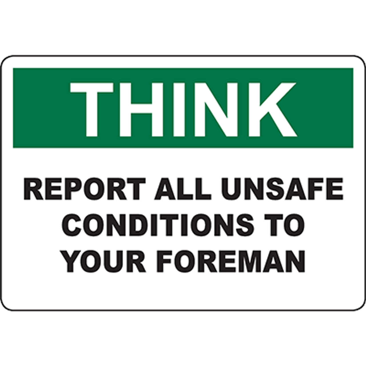 THINK Report All Unsafe Conditions Sign | Graphic Products THINK Report All Unsafe Conditions Sign | Graphic Products