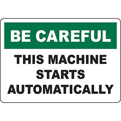 BE CAREFUL This Machine Starts Automatically Sign | Graphic Products