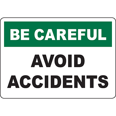 BE CAREFUL Avoid Accidents Sign - DuraLabel