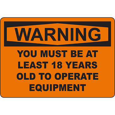 WARNING Must Be At Least 18 To Operate Sign | Graphic Products