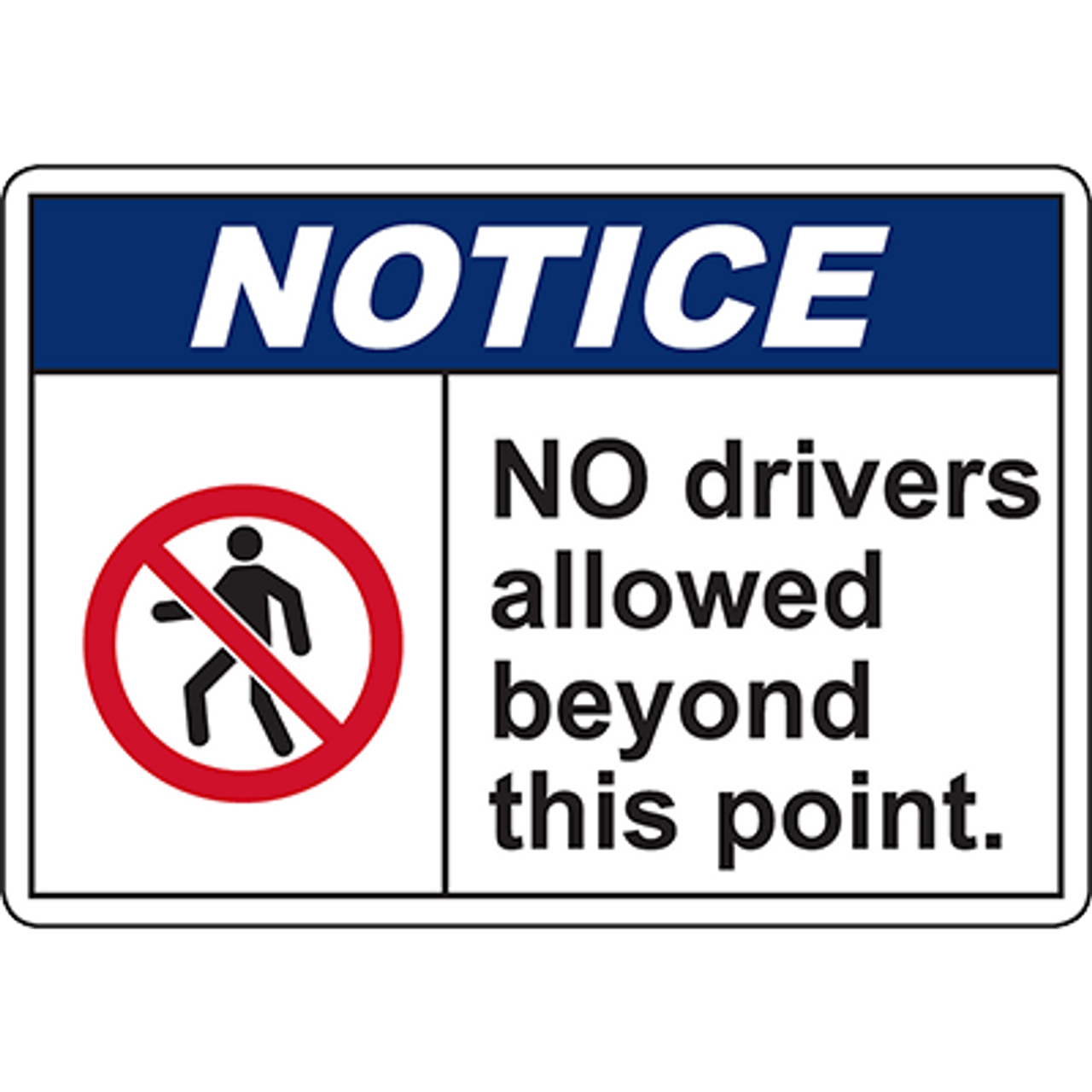 NOTICE No Drivers Allowed Beyond This Point Sign | Graphic Products