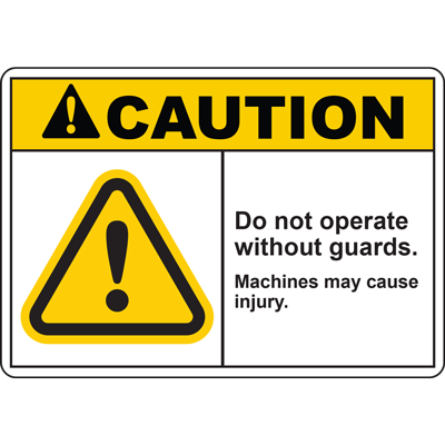 CAUTION DO NOT OPERATE WITHOUT GUARDS MACHINES MAY CAUSE INJURY SIGN ...