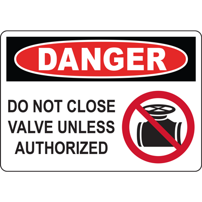 DANGER Do Not Close Valve Unless Authorized With Symbol Sign - 3725 ...