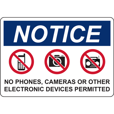 NOTICE NO PHONES, CAMERAS OR OTHER ELECTRONIC DEVICES PERMITTED SIGN ...