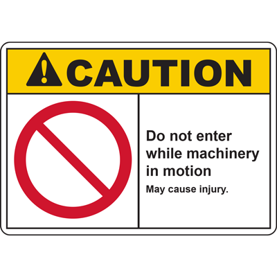 Do not enter while machinery in motion May cause injury. SIGN - DuraLabel