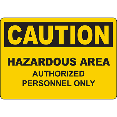 CAUTION Hazardous Area Authorized Personnel Only Sign | Graphic Products
