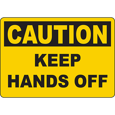 CAUTION Keep Hands Off Sign - DuraLabel