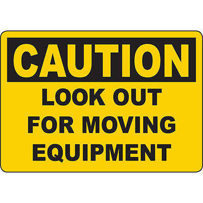 CAUTION Look Out For Moving Equipment Sign - DuraLabel
